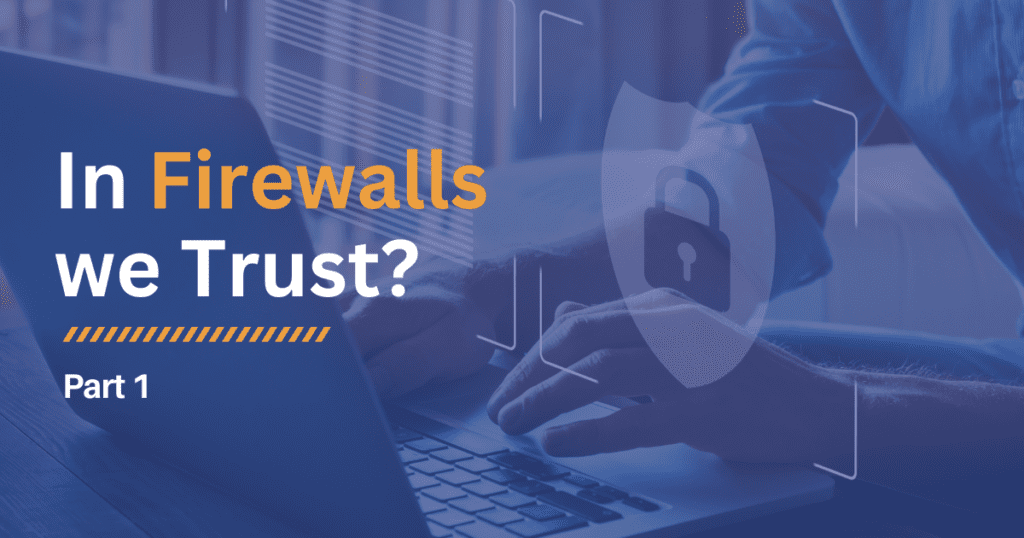 In Firewalls We Trust? – Part 1 – KNZ Solutions, Inc.