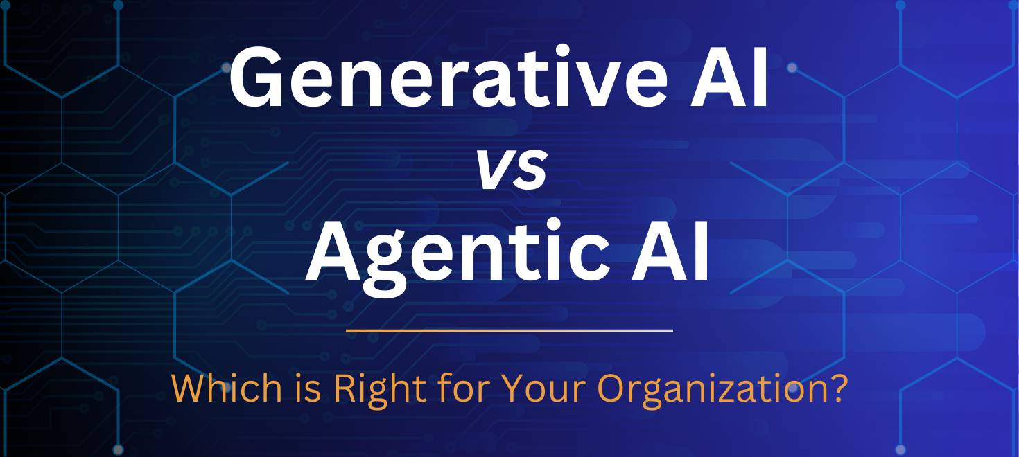 Generative AI vs Agentic AI: Which is Right for Your Organization?